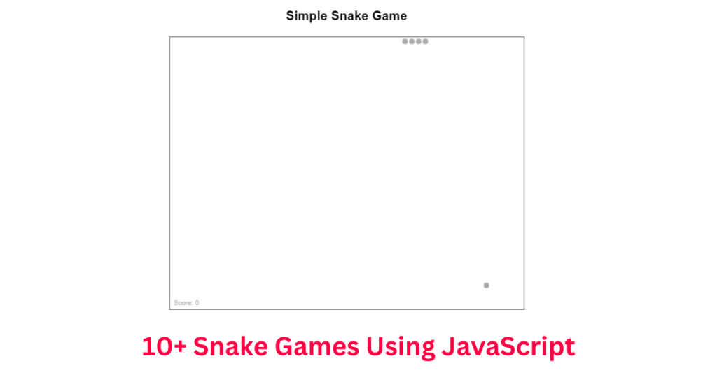 10 Snake Games Using JavaScript Complete Source Code 
