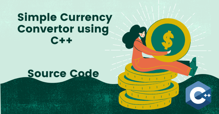 Simple Currency Converter using C++ (With Source Code)