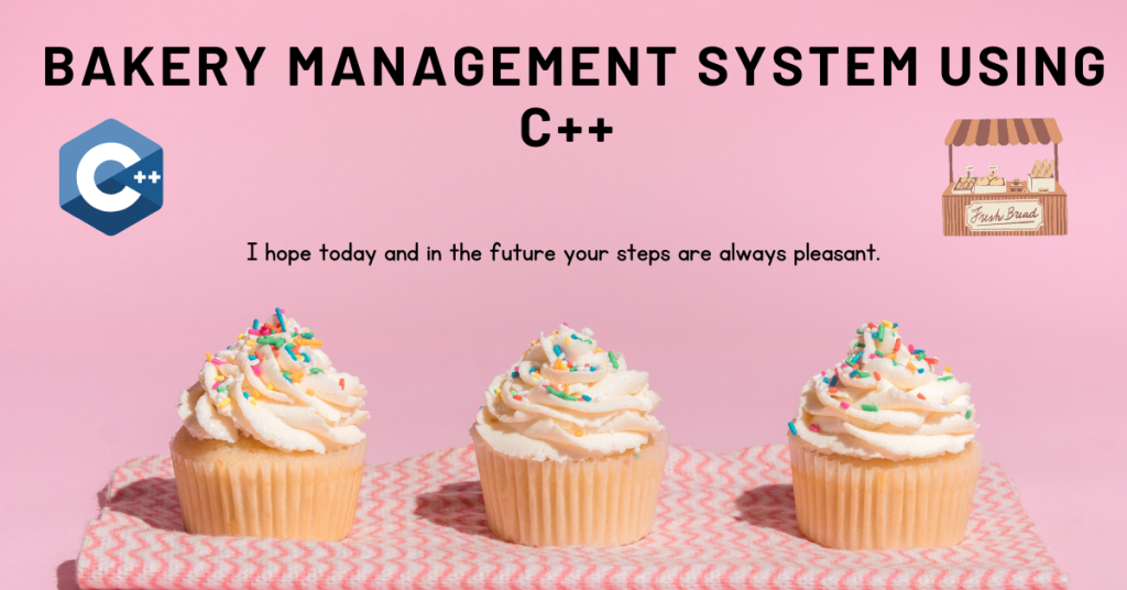 Bakery Management System using C++ (With Source Code)