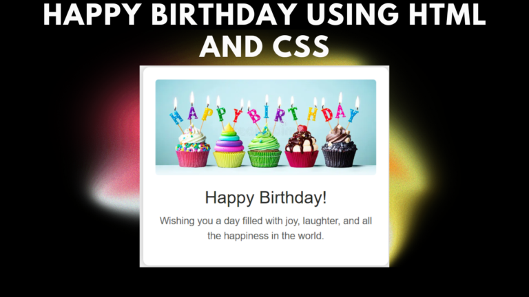 Happy Birthday Wishes Using HTML and CSS